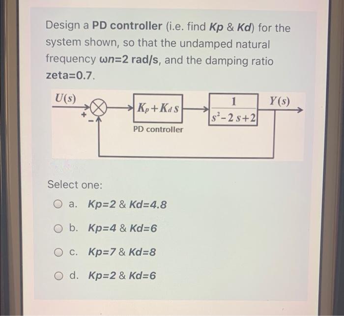 Solved Design a PD controller (i.e. find Kp & Kd) for the | Chegg.com