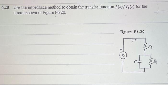 Solved 6.20 Use the impedance method to obtain the transfer | Chegg.com