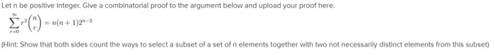 Solved Let n be positive Integer. Give a combinatorial proof | Chegg.com
