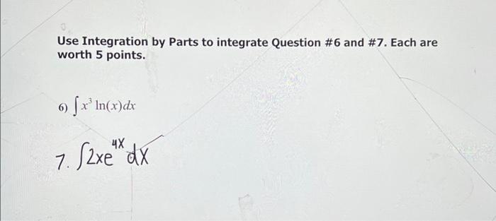 Solved Use Integration by Parts to integrate Question #6 and | Chegg.com
