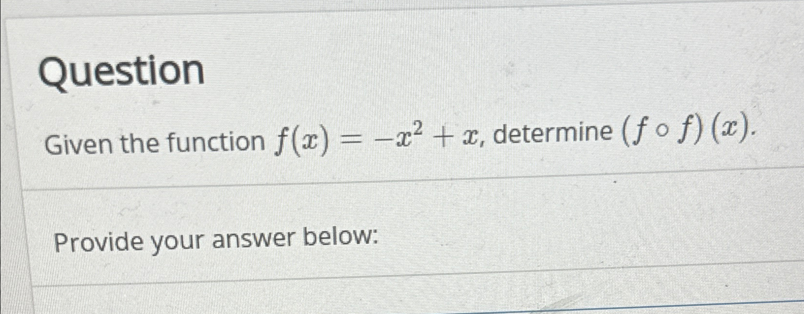 Solved QuestionGiven the function f(x)=-x2+x, ﻿determine | Chegg.com