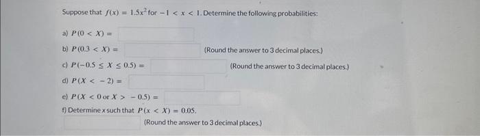 Solved Suppose that f(x)=1.5x2 for −1−0.5)= f) Determine x | Chegg.com