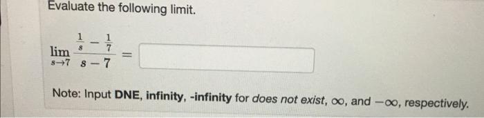 Solved Evaluate the following limit. lims→7s−7s1−71= Note: | Chegg.com