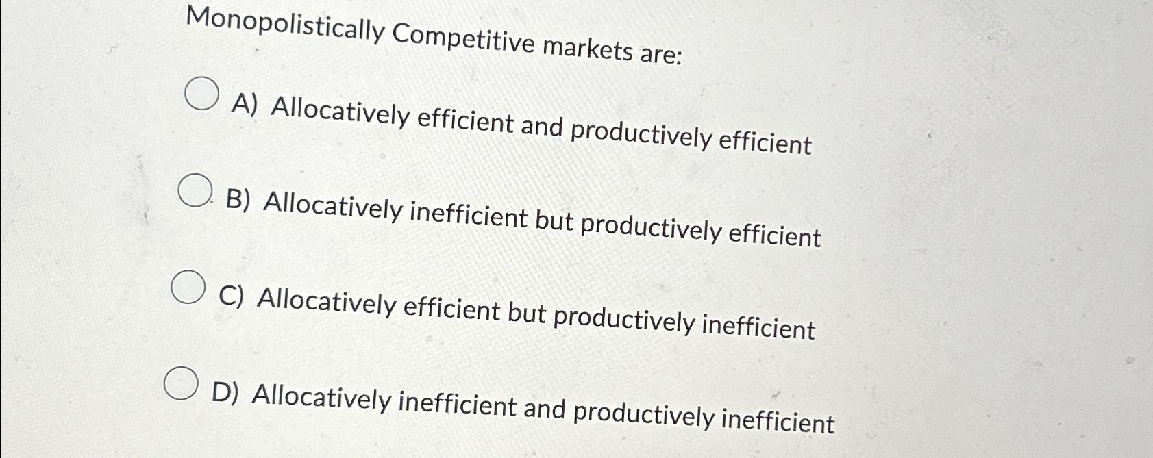Solved Monopolistically Competitive markets are:A) | Chegg.com