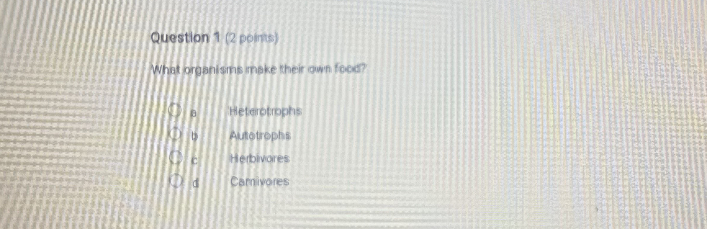 Solved Question 1 (2 ﻿points)What organisms make their own | Chegg.com