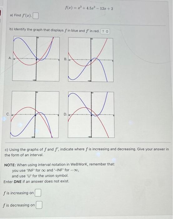 Solved f(x)=x3+4.5x2−12x+2 a) Find f′(x). b) Identify the | Chegg.com