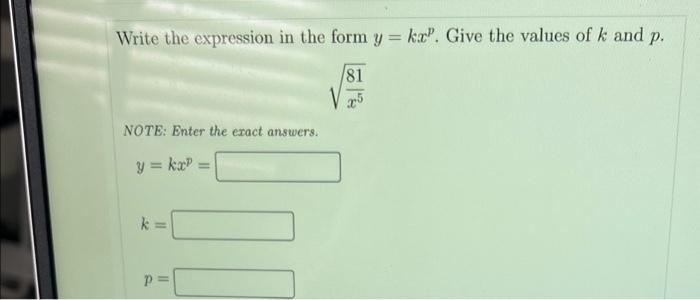 Solved Write the expression in the form y=kxp. Give the | Chegg.com