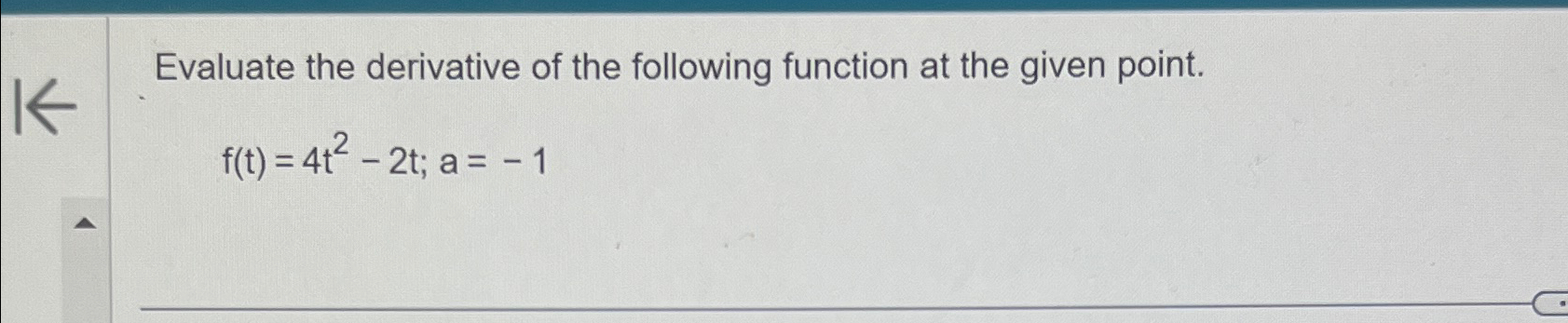 Solved Evaluate the derivative of the following function at | Chegg.com