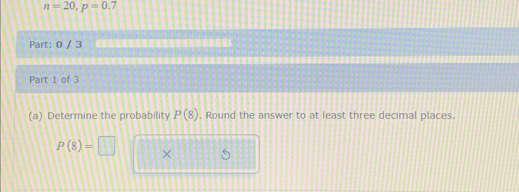 Solved n=20,p=0.7Part: 0 / 3Part 1 ﻿of 3(a) ﻿Determine the | Chegg.com