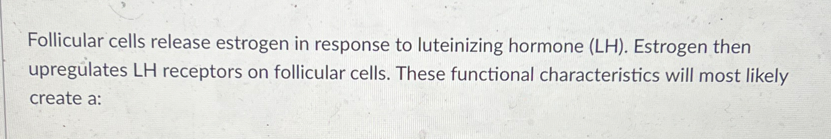 Solved Follicular cells release estrogen in response to | Chegg.com