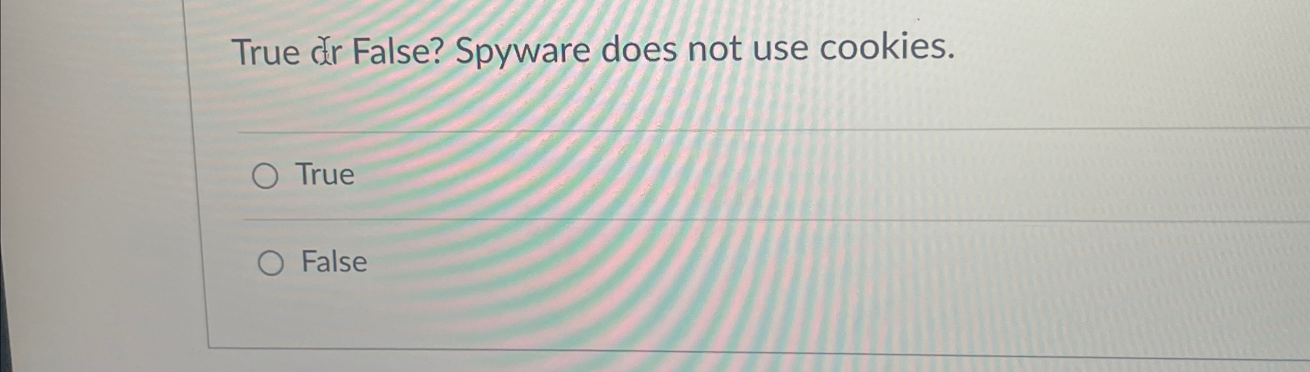Solved True dr False? Spyware does not use cookies.TrueFalse | Chegg.com