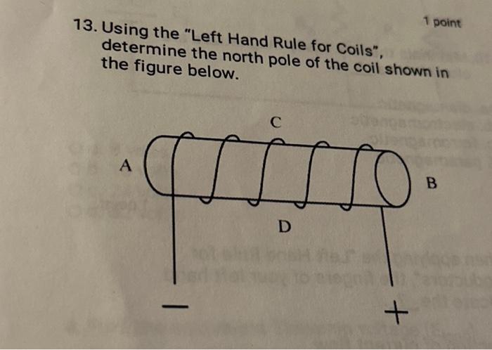 Solved 13. Using the "Left Hand Rule for Coils", 1 point | Chegg.com