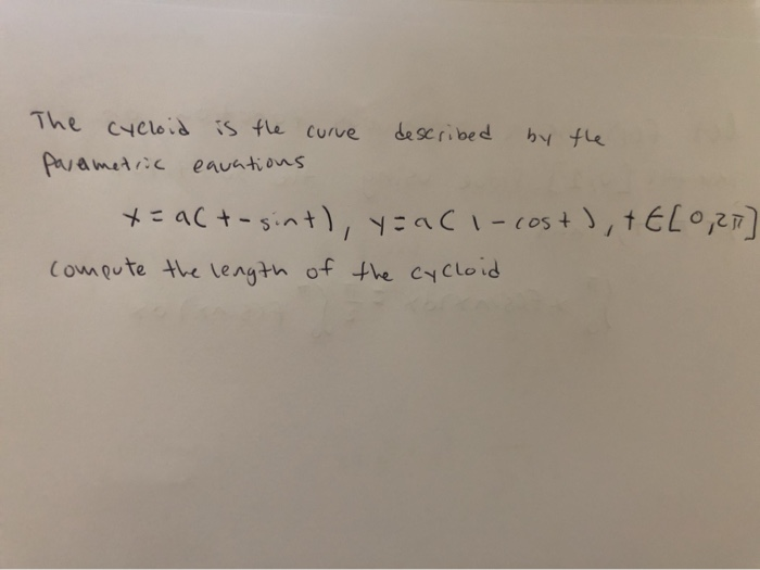 Solved The cycloid is the curve described by the parametric | Chegg.com