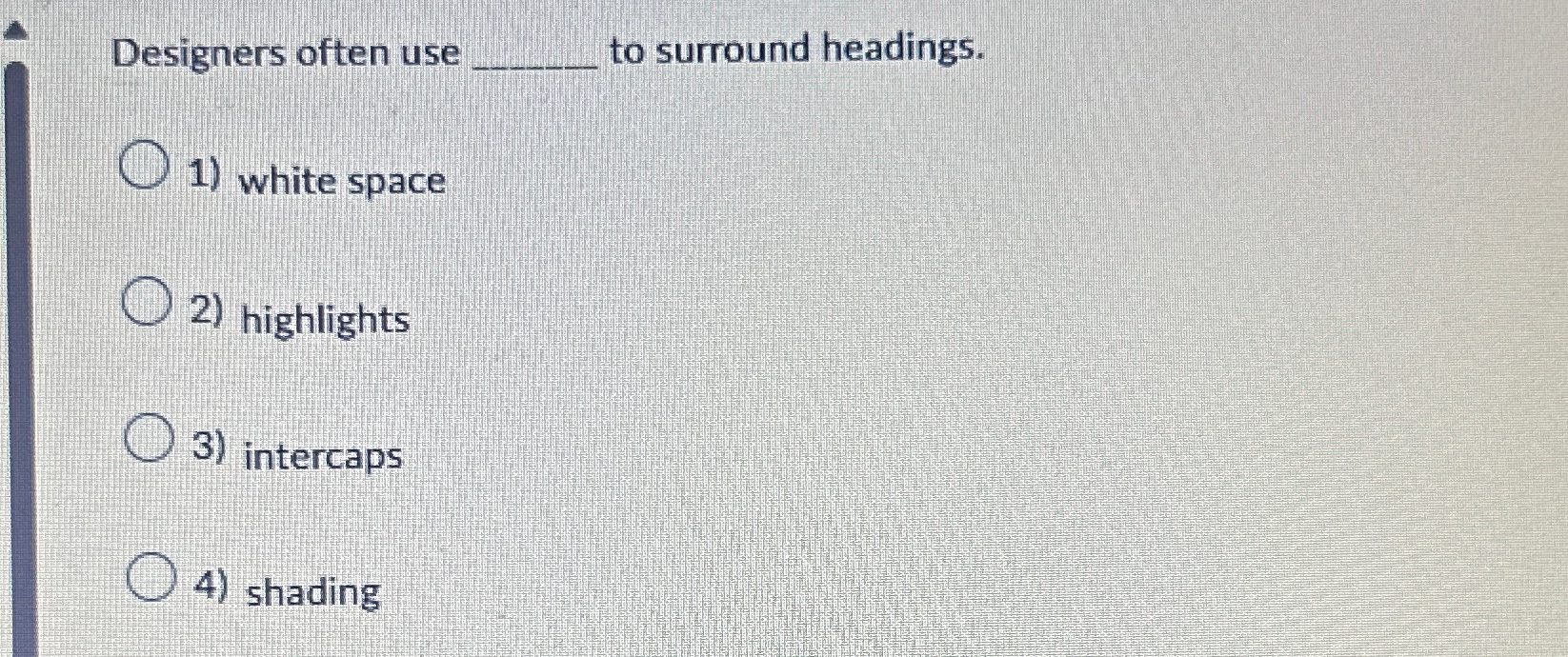Solved Designers often use to surround headings.white | Chegg.com