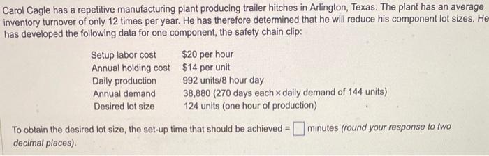 Solved Carol Cagle has a repetitive manufacturing plant | Chegg.com