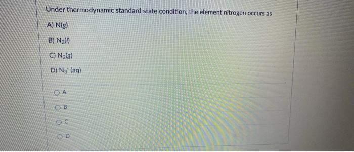 Solved Under thermodynamic standard state condition, the | Chegg.com