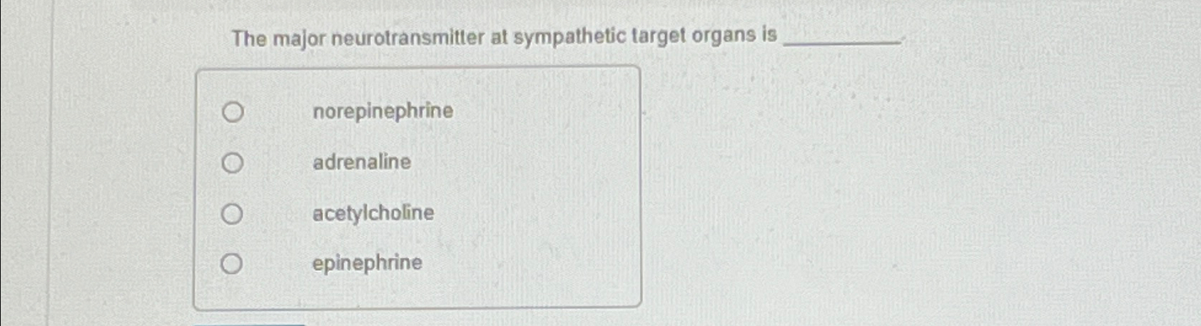 Solved The major neurotransmitter at sympathetic target | Chegg.com