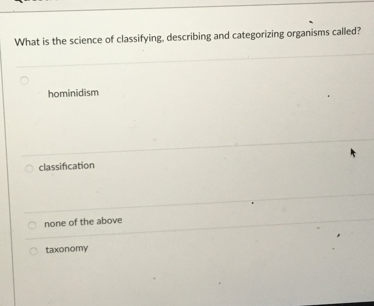 Solved What is the science of classifying, describing and | Chegg.com