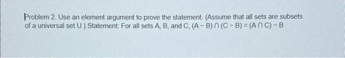 Solved Problem 2. Use an element argument to prove the | Chegg.com