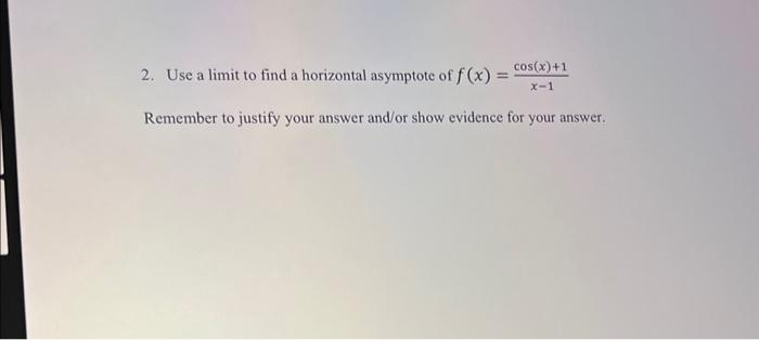 Solved 2. Use a limit to find a horizontal asymptote of | Chegg.com