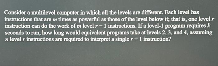 Solved Consider a multilevel computer in which all the | Chegg.com