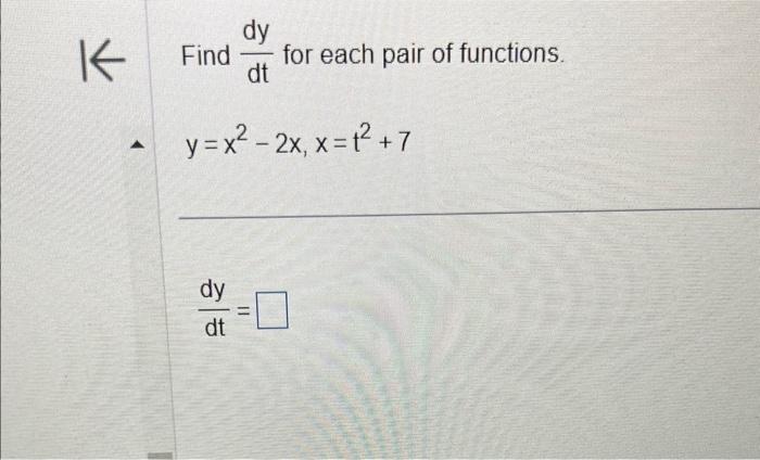 Solved Find dtdy for each pair of functions. y=x2−2x,x=t2+7 | Chegg.com