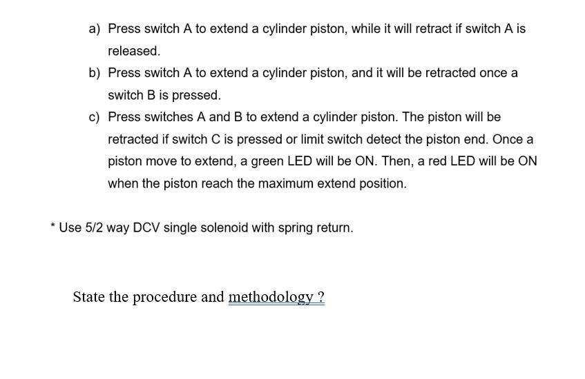 Solved a) Press switch A to extend a cylinder piston, while | Chegg.com