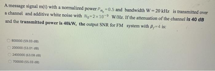 Solved A message signal m(t) with a normalized power P0.5 | Chegg.com