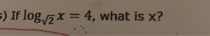 Solved If log2x=4, what is x? | Chegg.com