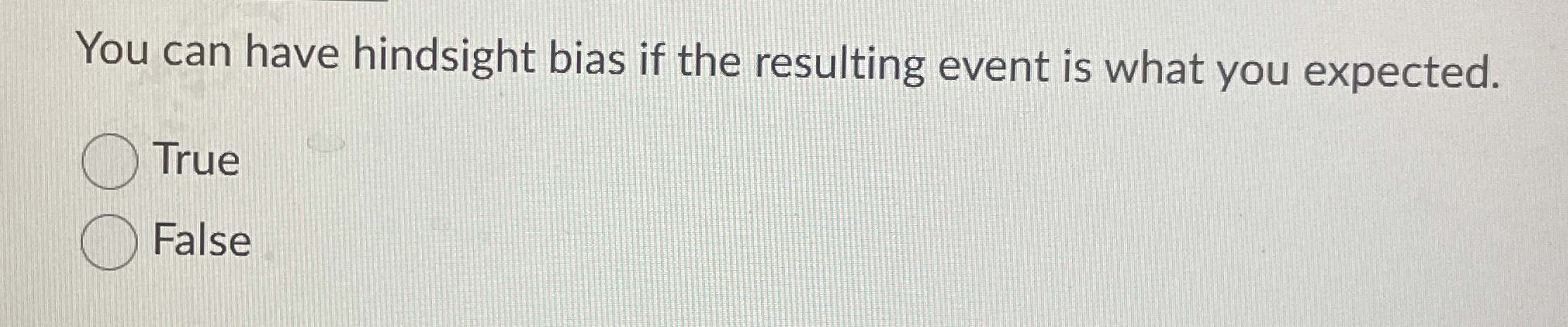 Solved You can have hindsight bias if the resulting event is | Chegg.com
