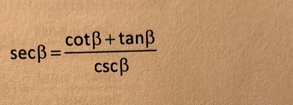 Solved secβ=cotβ+tanβcscβ | Chegg.com