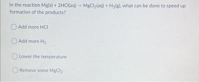 Solved In the reaction Mg(s) + 2HCl(aq) -- MgCl2(aq) + | Chegg.com