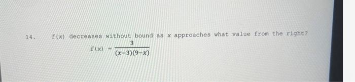 Solved 14. f(x) decreases without bound as x approaches what | Chegg.com