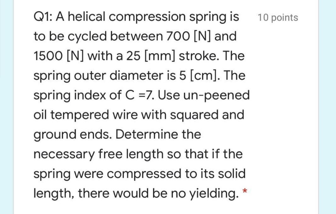 Solved 10 points Q1: A helical compression spring is to be | Chegg.com