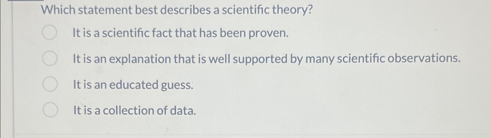 Solved Which statement best describes a scientific theory?It | Chegg.com