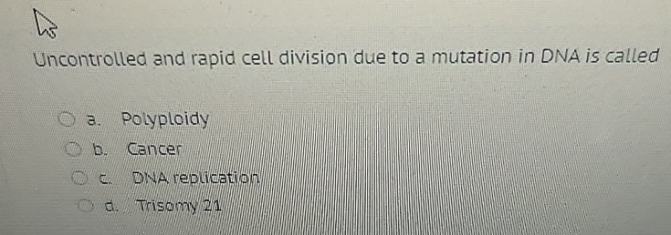 Solved Uncontrolled and rapid cell division due to a | Chegg.com