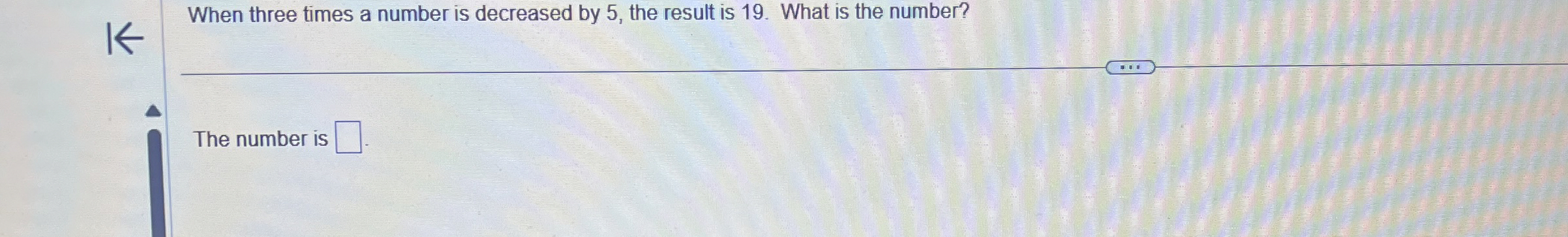 Solved When three times a number is decreased by 5 , ﻿the | Chegg.com