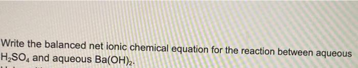 Solved Write the balanced net ionic chemical equation for | Chegg.com