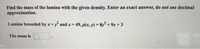 Solved Find the mass of the lamina with the given density. | Chegg.com