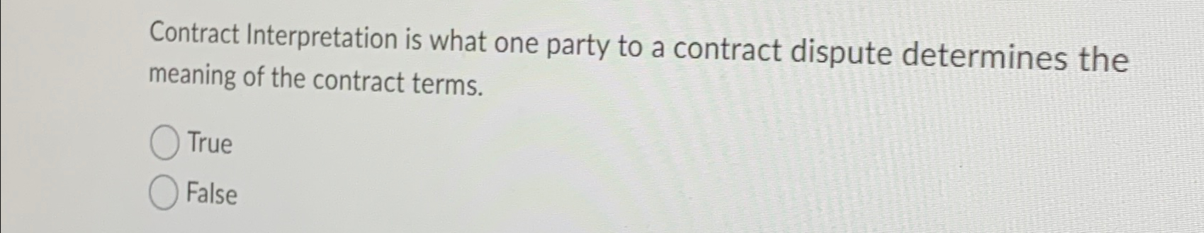 Solved Contract Interpretation is what one party to a | Chegg.com