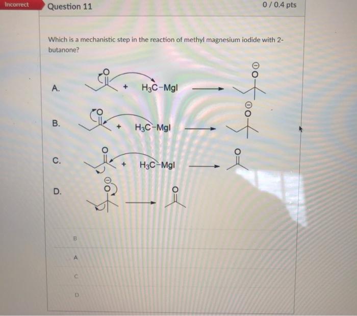 Solved Incorrect Question 10 0/0.4 pts What is the IUPAC | Chegg.com