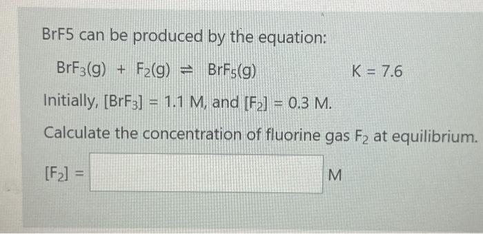 Solved BrF5 can be produced by the equation: BrF3( g)+F2( | Chegg.com