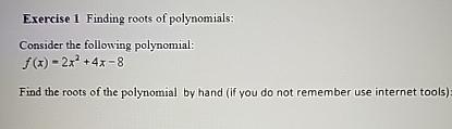Solved Exercise 1 ﻿Finding roots of polynomials:Consider the | Chegg.com