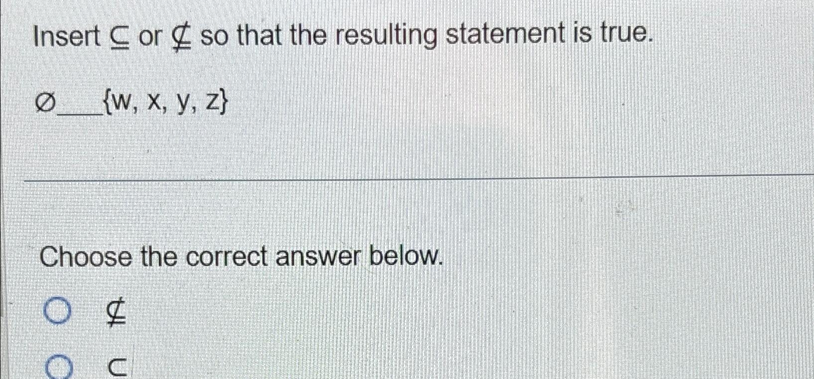 Solved Insert sube or ⊈ ﻿so that the resulting statement is | Chegg.com
