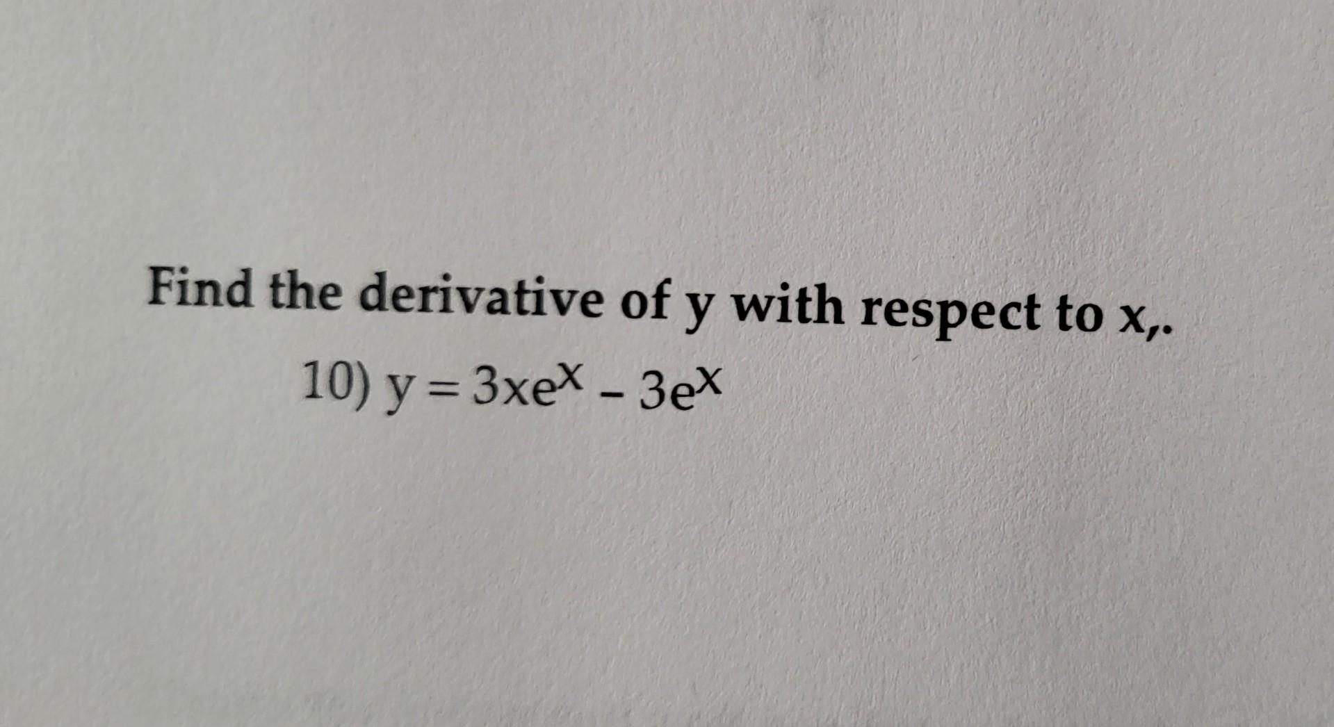 Solved Find the derivative of y with respect to x, . 10) | Chegg.com