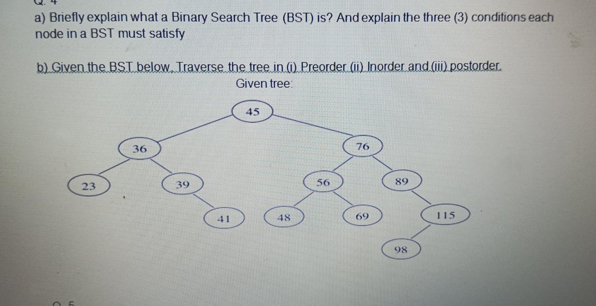Solved a) Briefly explain what a Binary Search Tree (BST) | Chegg.com Solved a) Briefly explain what a Binary Search Tree (BST) | Chegg.com