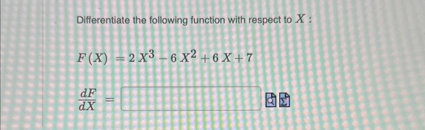 Solved Differentiate the following function with respect to | Chegg.com