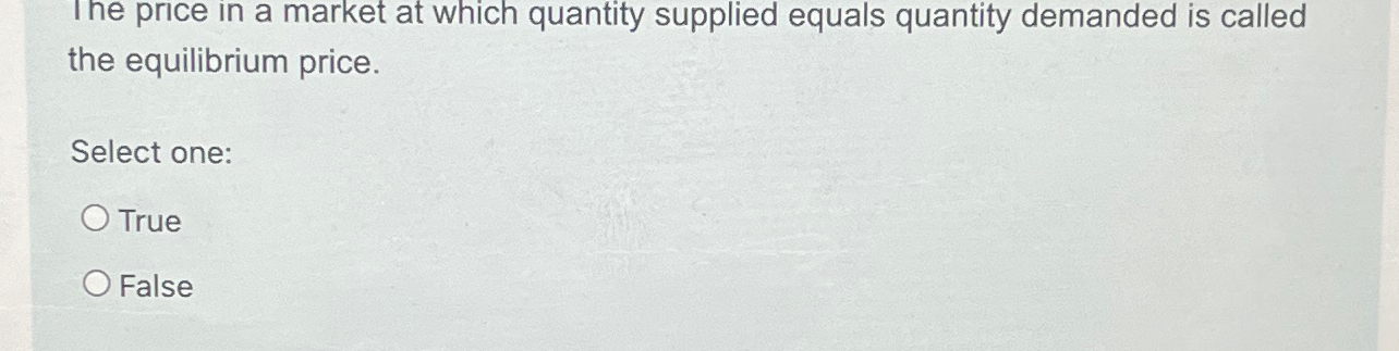 Solved The price in a market at which quantity supplied | Chegg.com