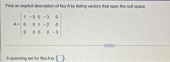 Solved Find an explicit description of Nul A by listing | Chegg.com