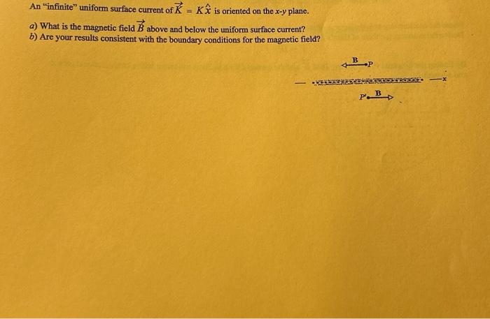 Solved An "infinite" uniform surface current of K=Kx^ is | Chegg.com